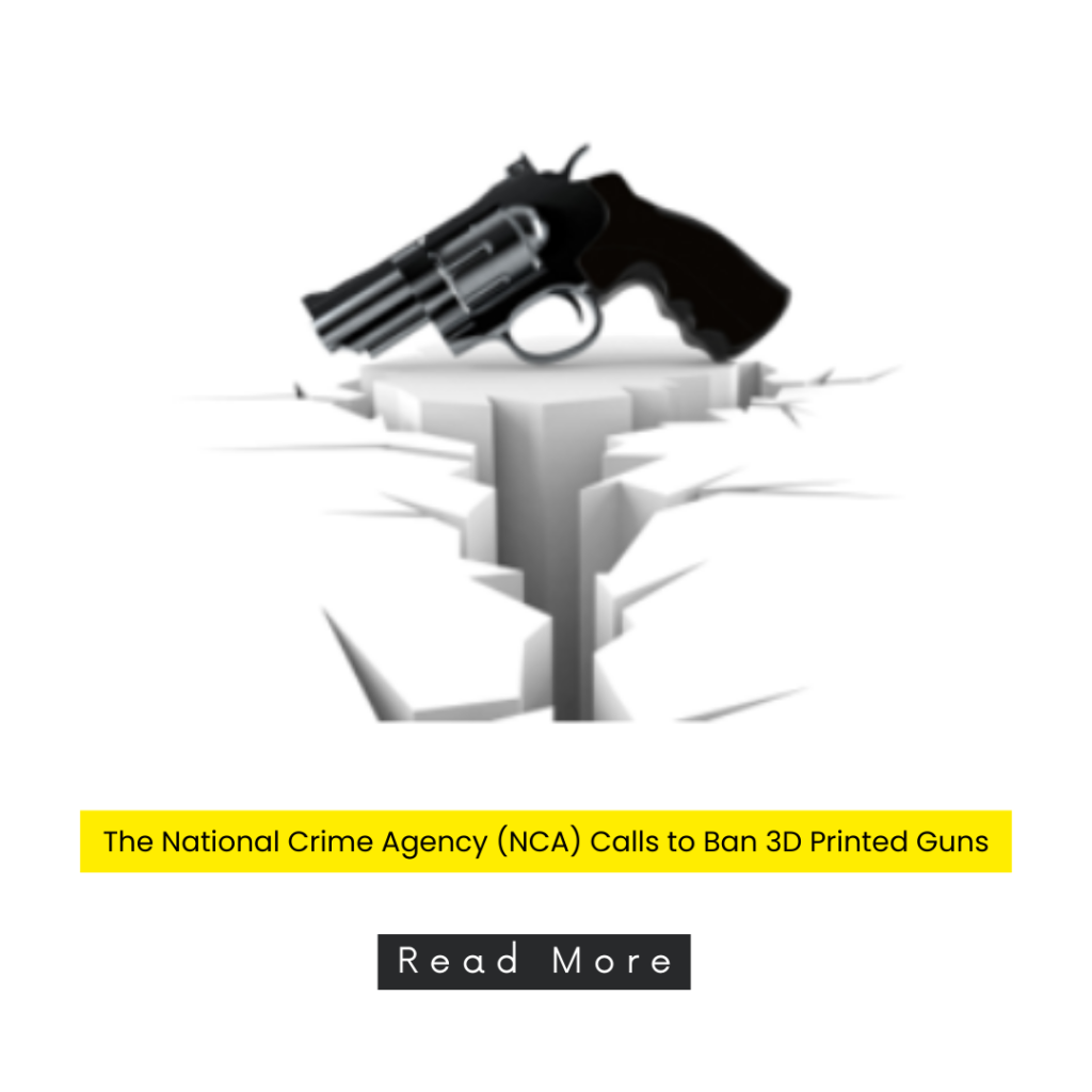 The National Crime Agency (NCA) Calls to Ban 3D Printed Guns – Anti ...